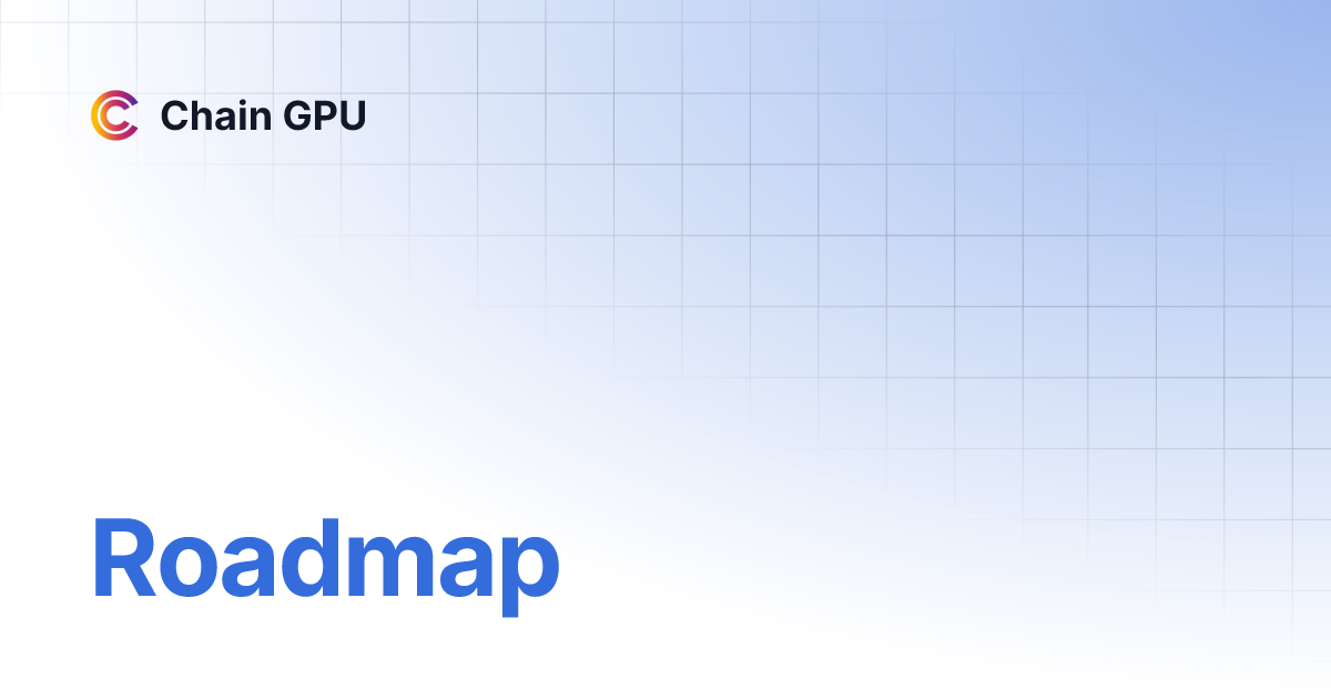 Roadmap | Chain GPU